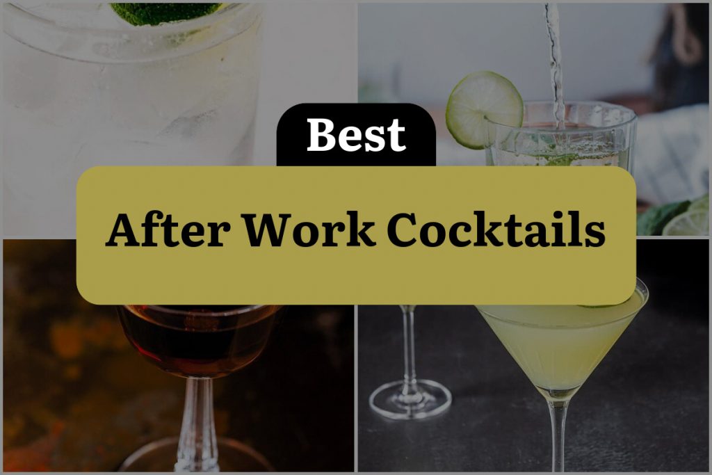 18 After Work Cocktails to Sip, Savor and Unwind With | DineWithDrinks
