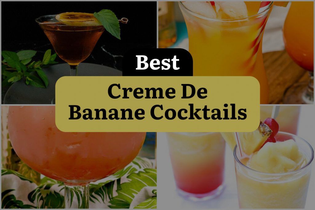 6 Creme De Banane Cocktails That Will Drive You Bananas! | DineWithDrinks
