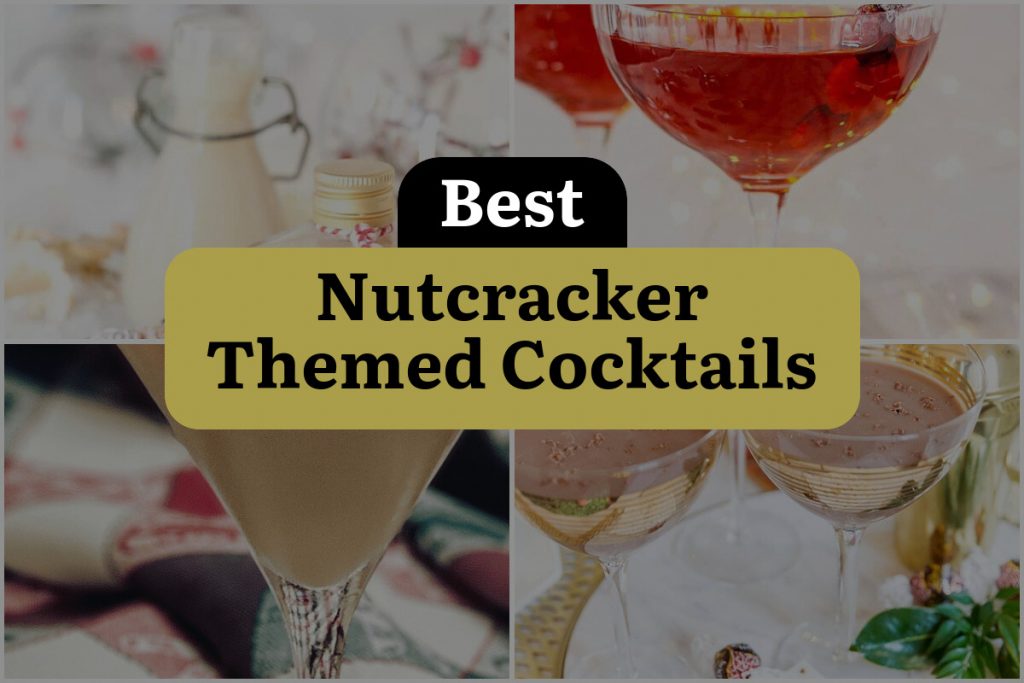 4 Nutcracker Themed Cocktails to Crack Your Taste Buds! | DineWithDrinks