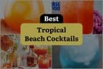 29 Tropical Beach Cocktails to Sip and Savor Under the Sun | DineWithDrinks