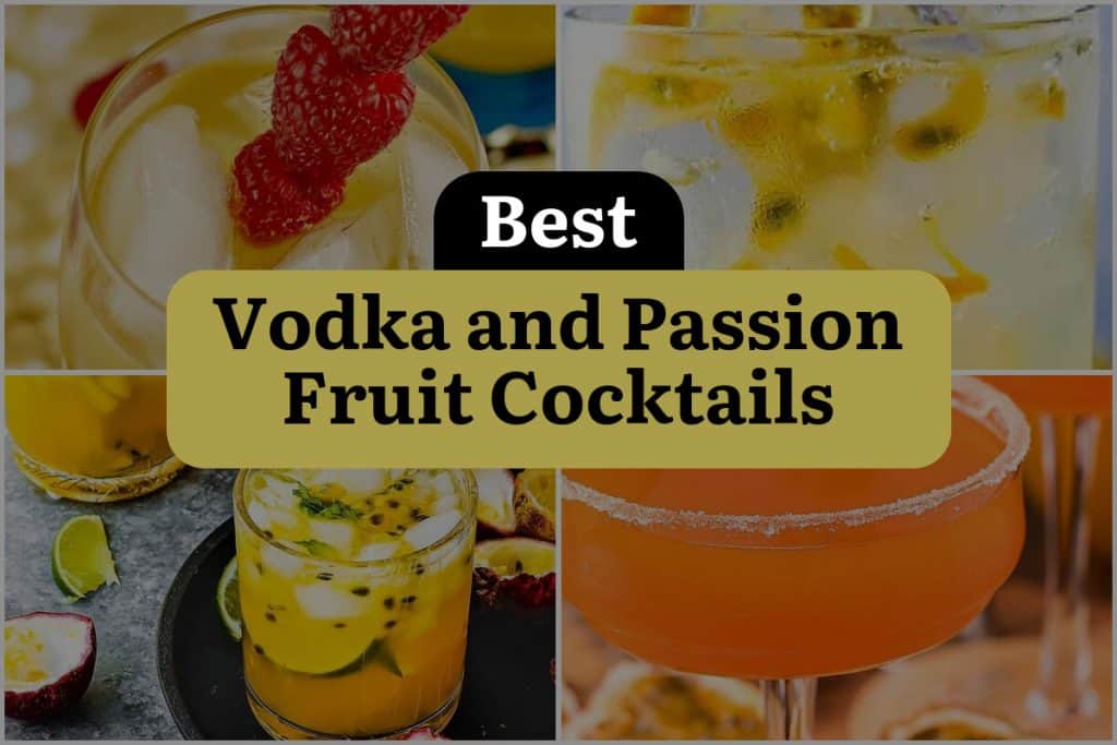 20 Best Vodka And Passion Fruit Cocktails Dinewithdrinks