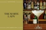 4 White Lady Cocktails You Won't Want to Miss! | DineWithDrinks