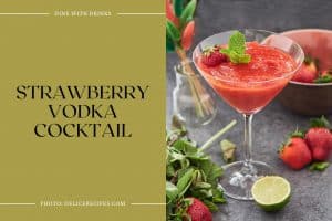 23 Strawberry and Vodka Cocktails That Scream Summer Fun! | DineWithDrinks