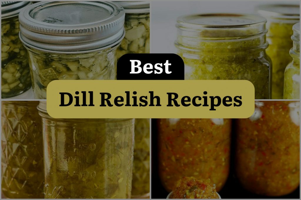 16 Dill Relish Recipes: A Pickle Party for Your Palate! | DineWithDrinks