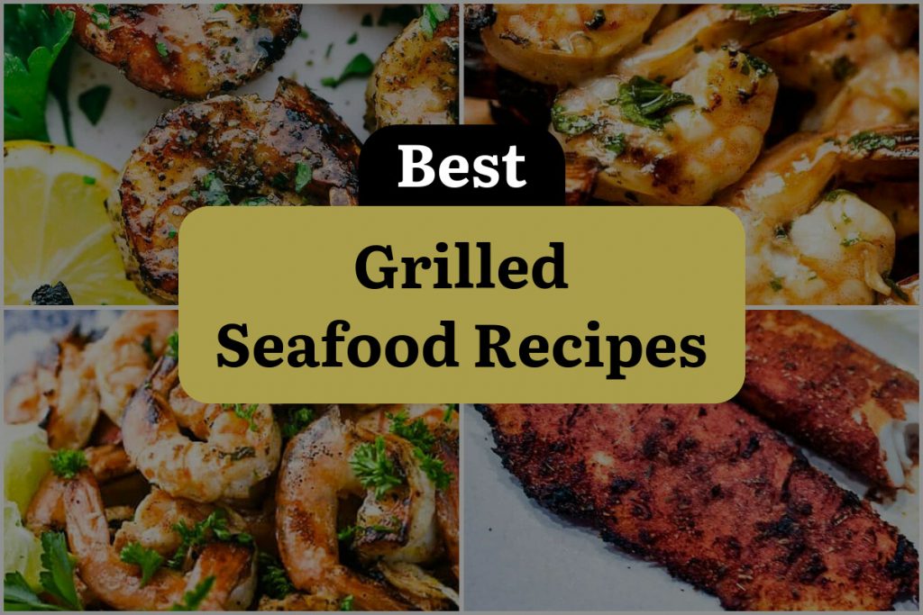 20 Grilled Seafood Recipes: A Flavorful Feast for Every Palate ...