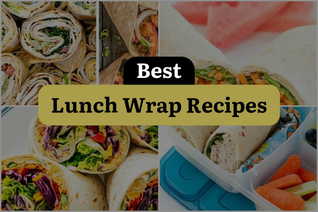 27 Lunch Wrap Recipes That Will Wrap Up Your Hunger! | DineWithDrinks