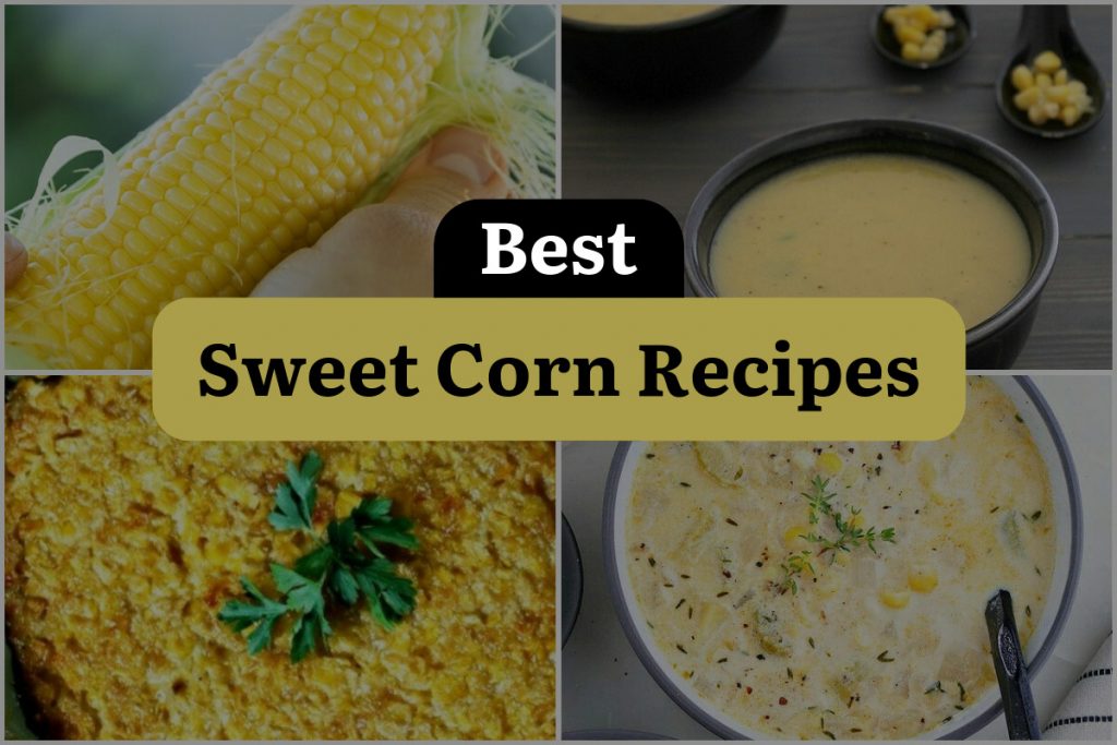 24 Sweet Corn Recipes That Will Make Your Taste Buds Pop! | DineWithDrinks
