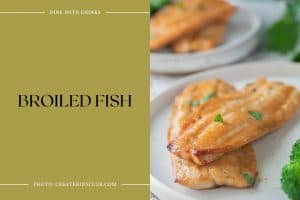 23 Broiled Fish Recipes That Will Make Your Taste Buds Reel ...
