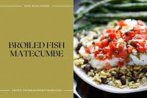 23 Broiled Fish Recipes That Will Make Your Taste Buds Reel ...