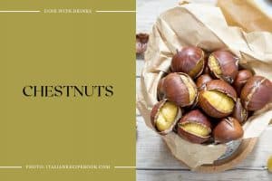 14 Chestnut Recipes to Make Your Taste Buds Go Nuts! | DineWithDrinks