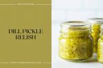 16 Dill Relish Recipes: A Pickle Party for Your Palate! | DineWithDrinks