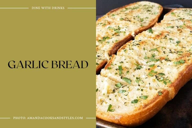 17 Garlic Bread Recipes That Will Leave You Craving More! | DineWithDrinks
