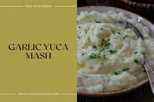 14 Yuca Recipes that Will Tantalize Your Taste Buds! | DineWithDrinks