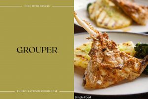 13 Grilled Grouper Recipes That Will Hook You! | DineWithDrinks