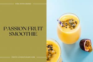 20 Passion Fruit Recipes to Ignite Your Taste Buds! | DineWithDrinks