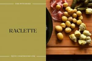 7 Raclette Recipes to Melt Your Taste Buds Away! | DineWithDrinks