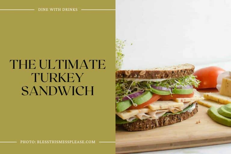 11 Turkey Sandwich Recipes to Gobble Up in Delight! | DineWithDrinks