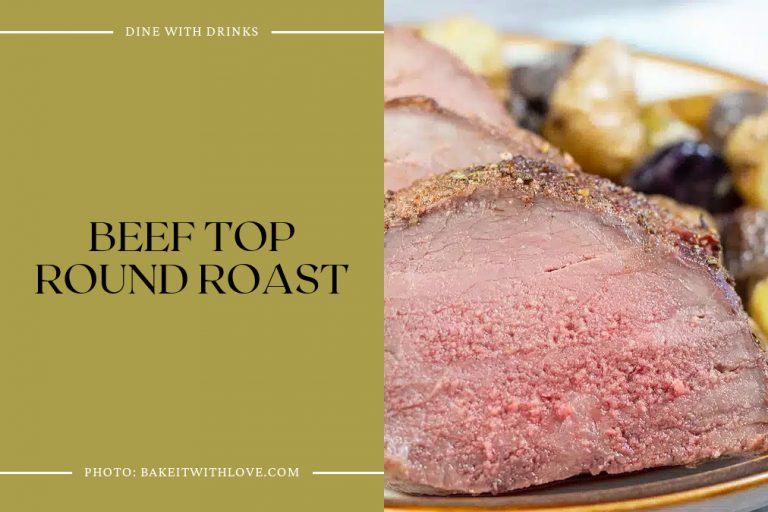 27 Top Round Roast Recipes to Turn Up the Beef-tastic Fun! | DineWithDrinks