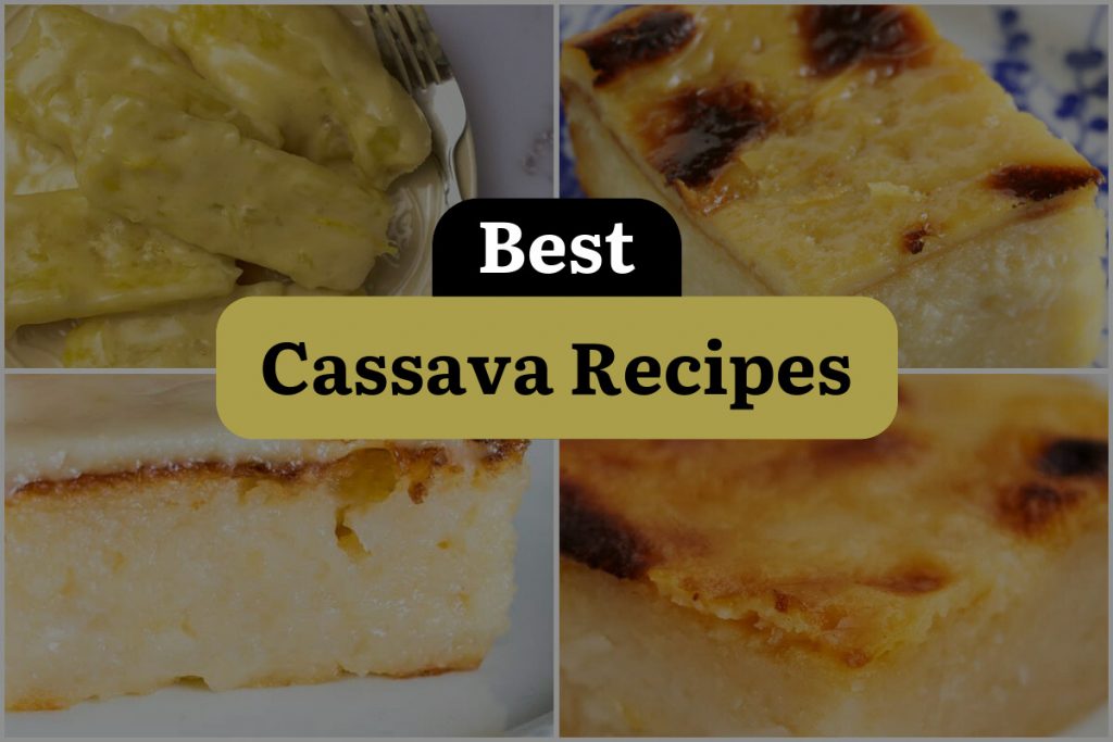 11 Cassava Recipes That Will Make Your Taste Buds Dance | DineWithDrinks