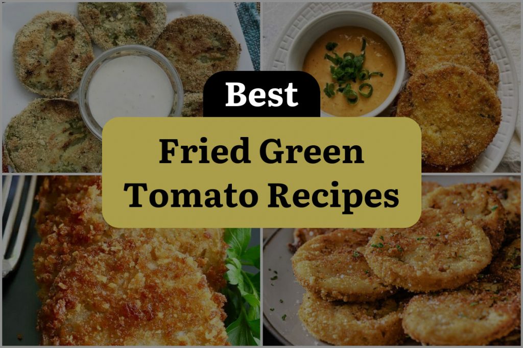 17 Fried Green Tomato Recipes: The Ultimate Crispy Delights ...