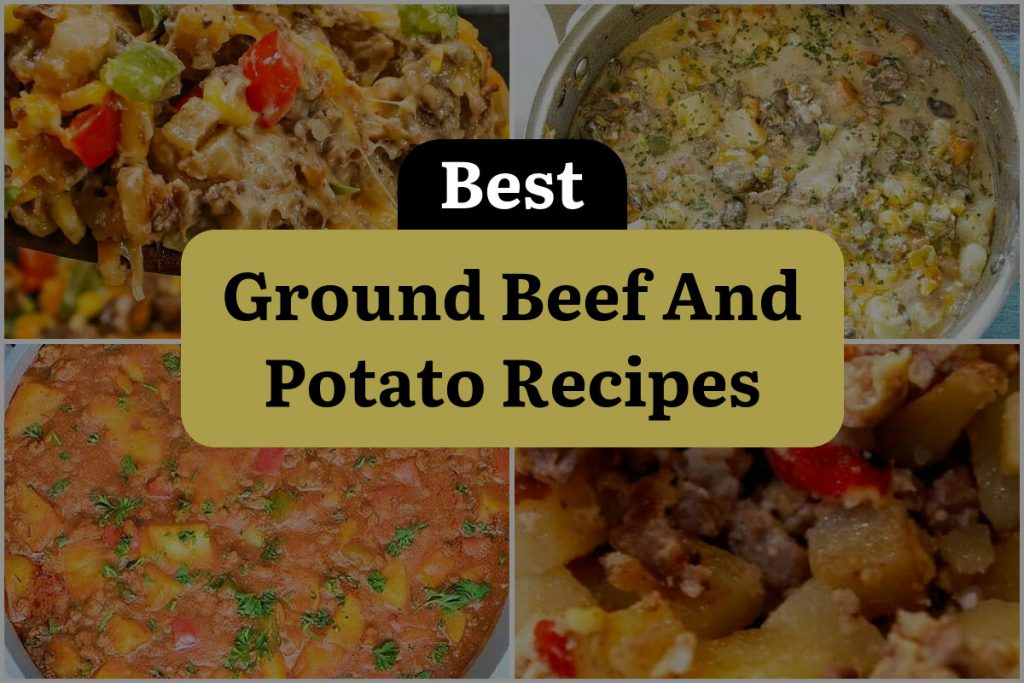 10 Ground Beef and Potato Recipes to Satisfy Your Cravings ...
