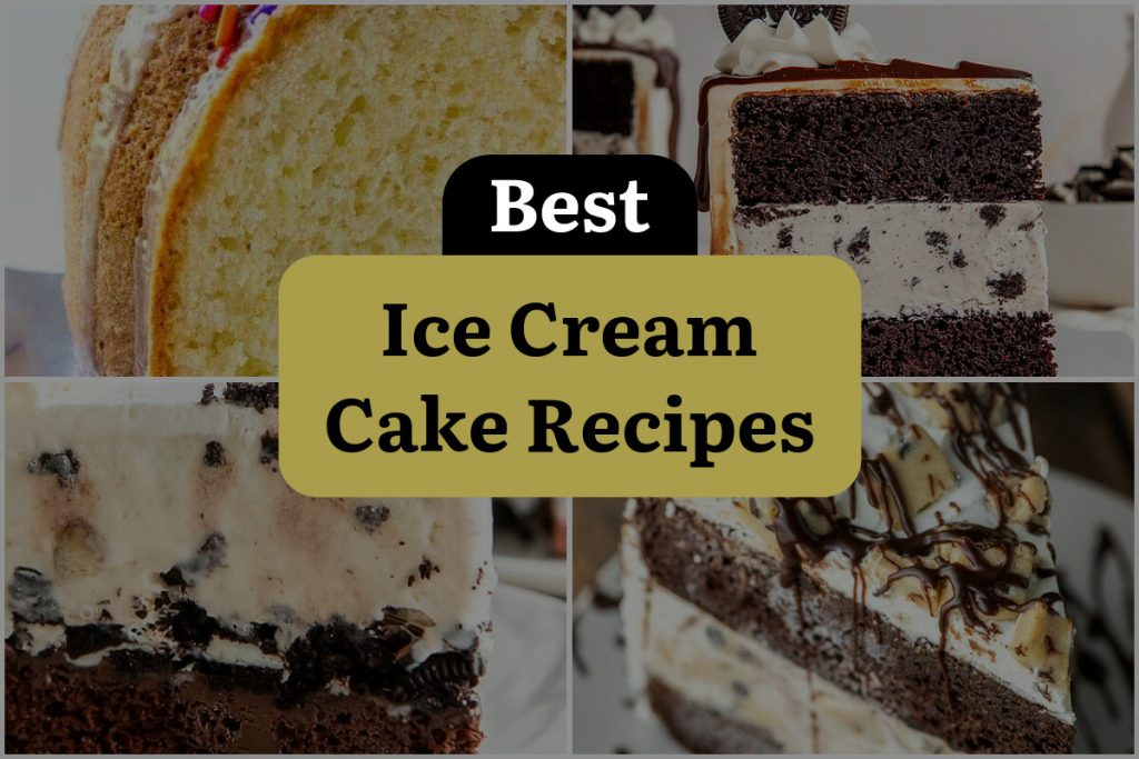 25 Ice Cream Cake Recipes That'll Melt Your Taste Buds! | DineWithDrinks