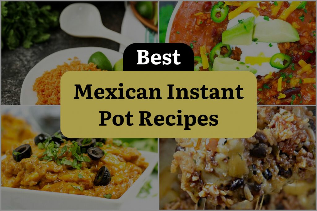 15 Mexican Instant Pot Recipes: A Fiesta of Flavor in Minutes ...