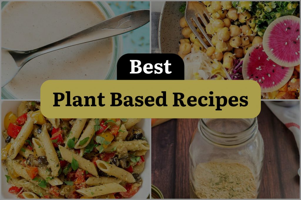 58 Plant Based Recipes That Will Make You Veg Out | DineWithDrinks