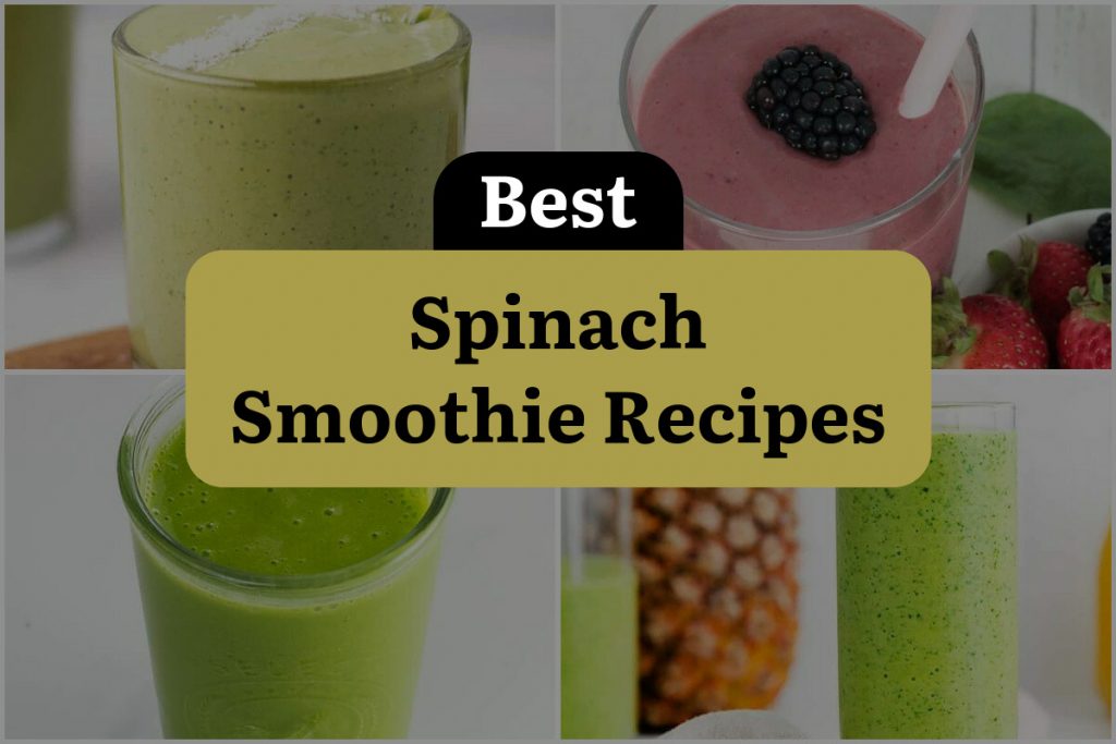 21 Spinach Smoothie Recipes That Will Make You Go Green | DineWithDrinks