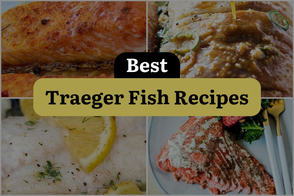 14 Traeger Fish Recipes That Will Make You Reel with Delight ...