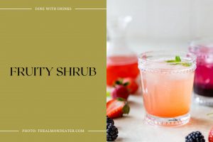 34 Shrub Recipes to Shake Up Your Taste Buds! | DineWithDrinks