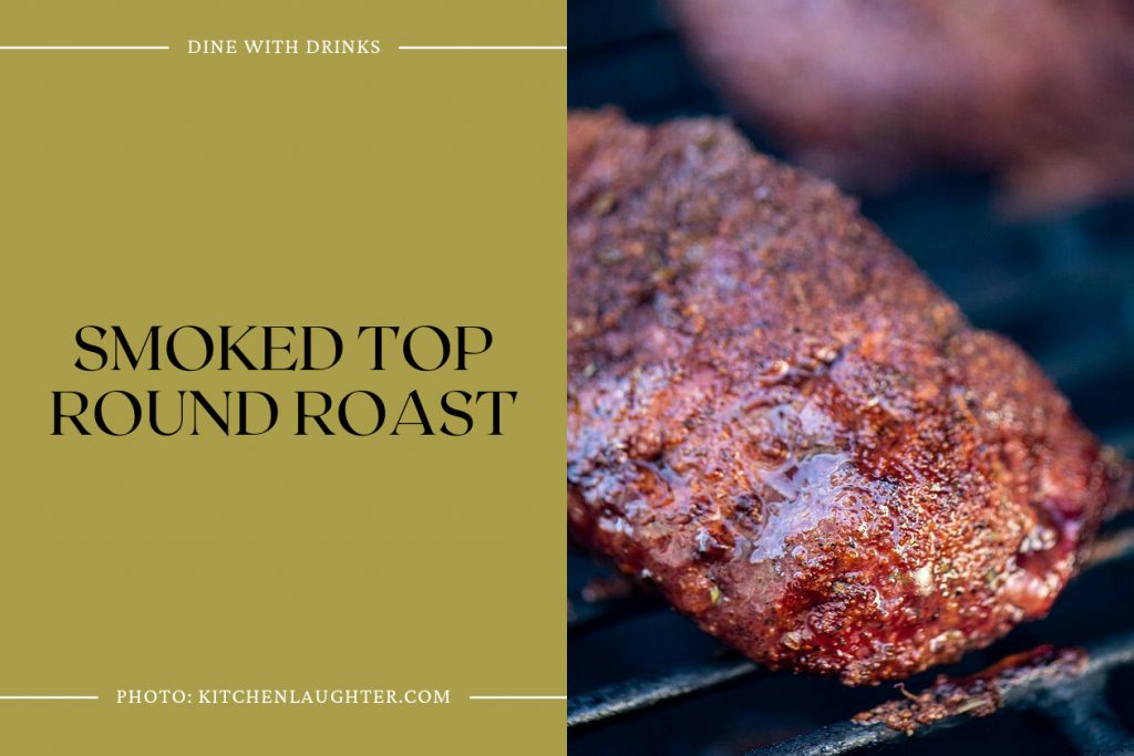 27 Top Round Roast Recipes to Turn Up the Beef-tastic Fun! | DineWithDrinks
