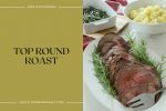 27 Top Round Roast Recipes to Turn Up the Beef-tastic Fun! | DineWithDrinks