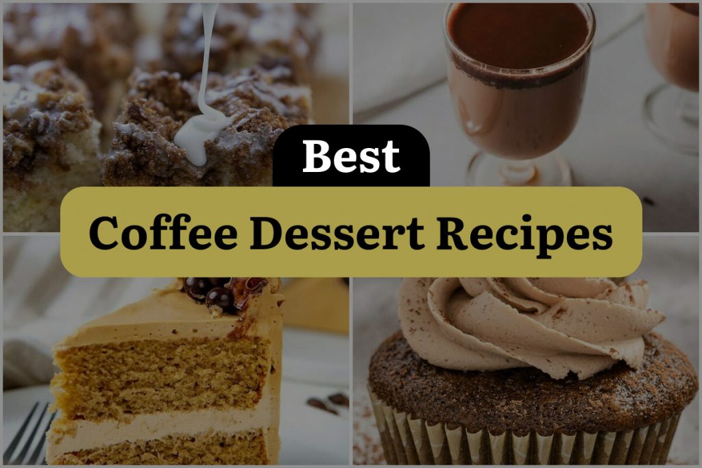16 Coffee Dessert Recipes That Will Perk Up Your Taste Buds ...