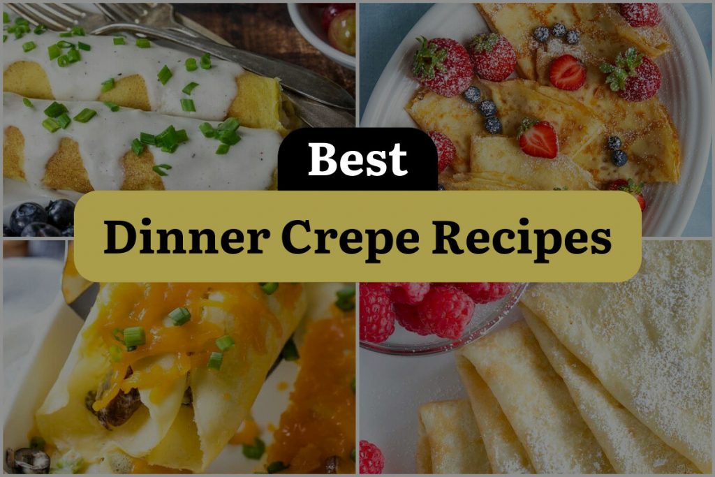 30 Dinner Crepe Recipes That Will Make You Flip | DineWithDrinks