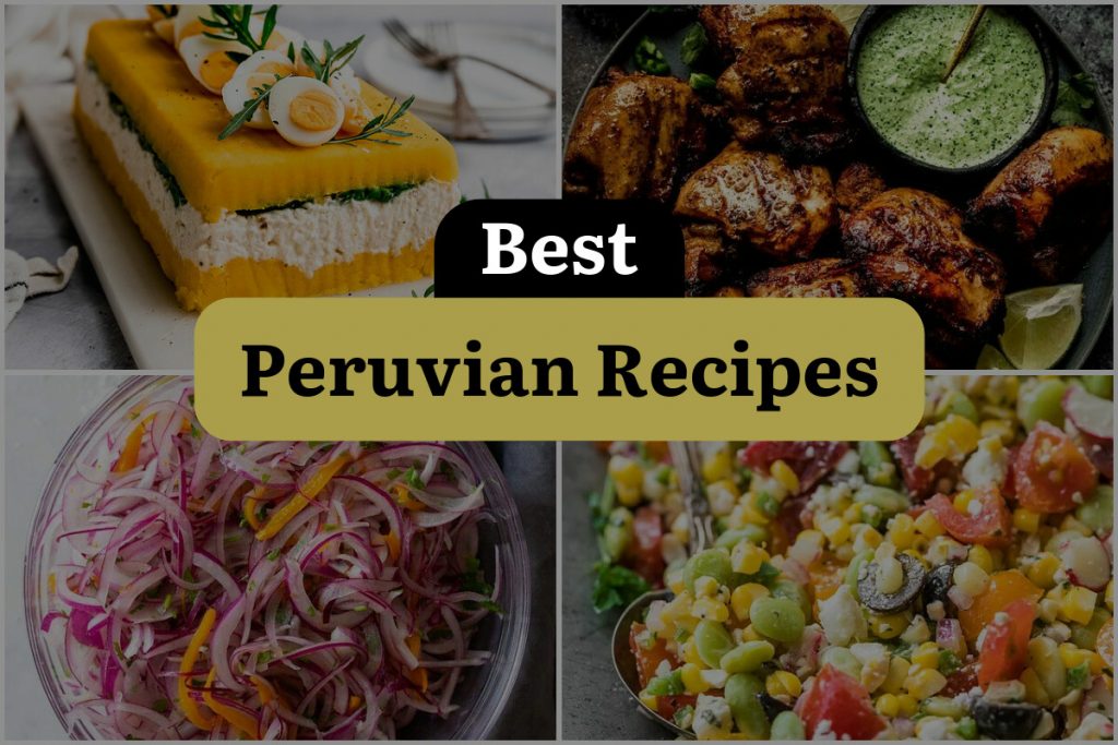 22 Peruvian Recipes That Will Make Your Taste Buds Dance! | DineWithDrinks