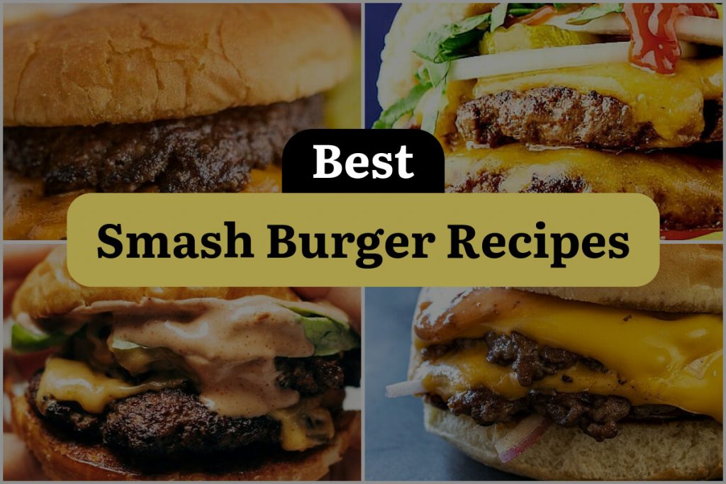 19 Smash Burger Recipes That'll Make You Go Bananas! | DineWithDrinks