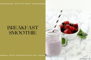 21 Breakfast Smoothie Recipes to Kickstart Your Morning! | DineWithDrinks