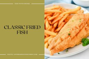 20 Fried Fish Recipes That Are Batter Than the Rest! | DineWithDrinks