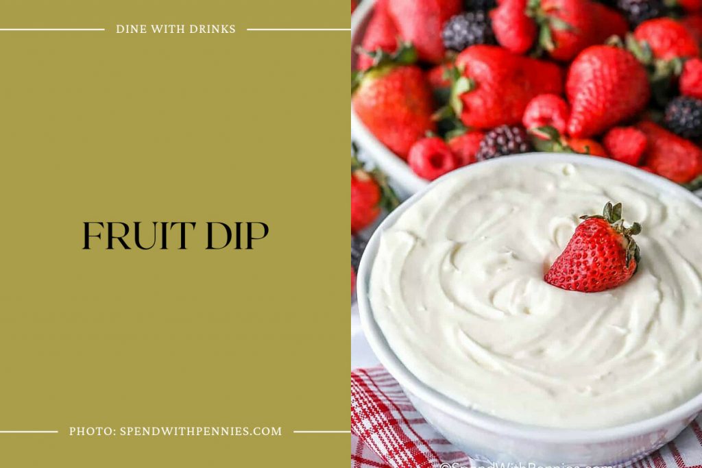 19 Fruit Dip Recipes That Will Make Your Taste Buds Dance | DineWithDrinks
