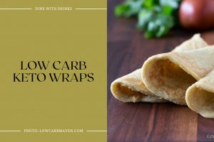 21 Low Carb Wrap Recipes That Wrap up Flavor and Fun! | DineWithDrinks