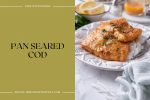 15 Pan Seared Cod Recipes to Hook Your Taste Buds! | DineWithDrinks